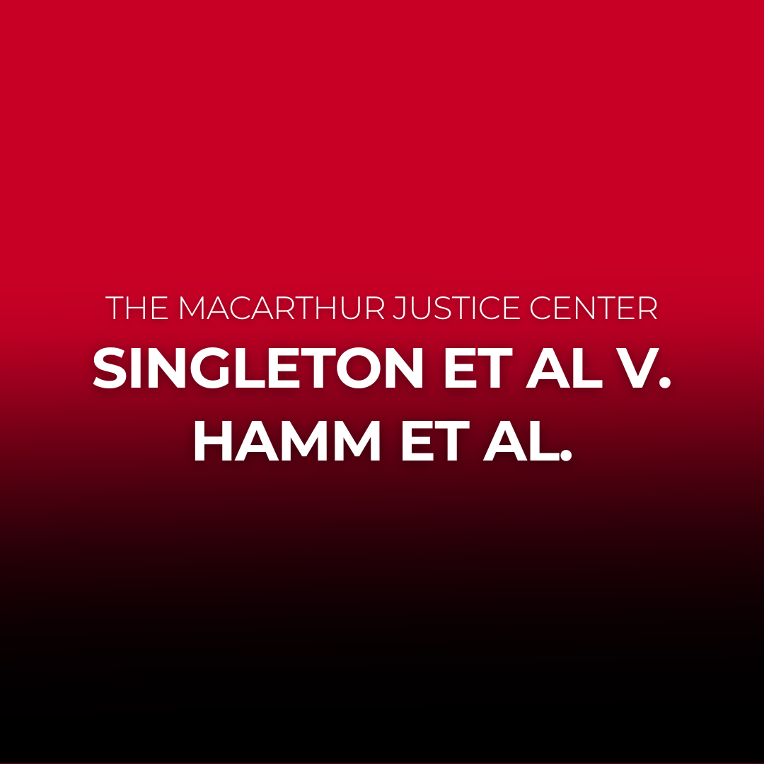 Singleton et al v. Hamm et al. - MacArthur Justice